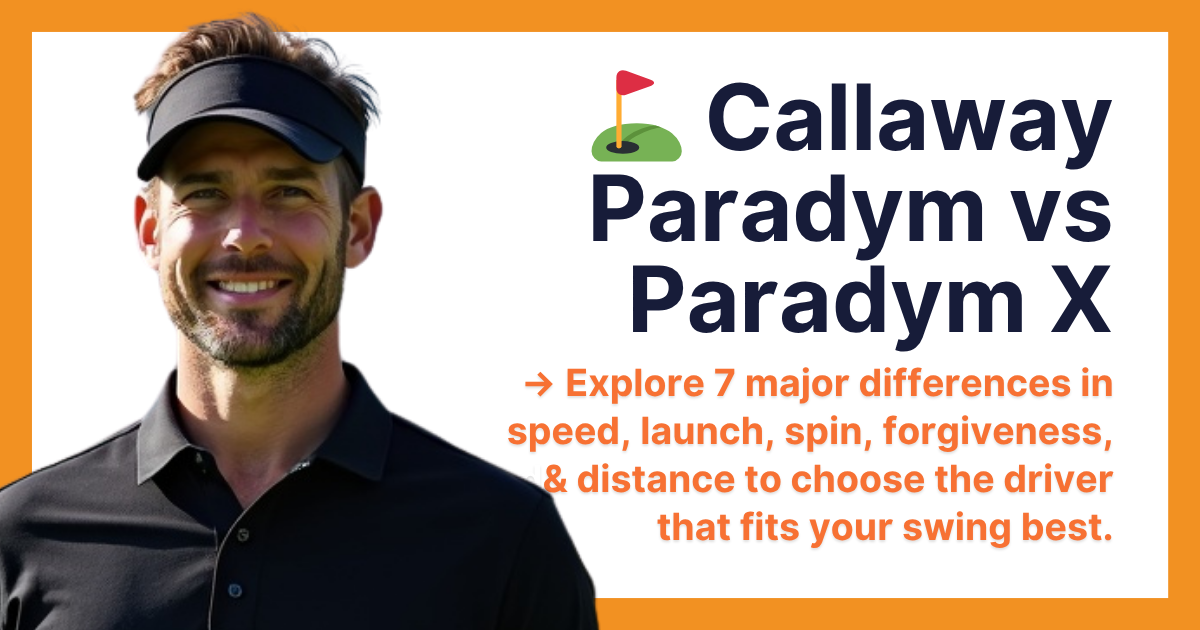 Callaway Paradym vs Paradym X: Complete Comparison Guide - Tee Time Testers